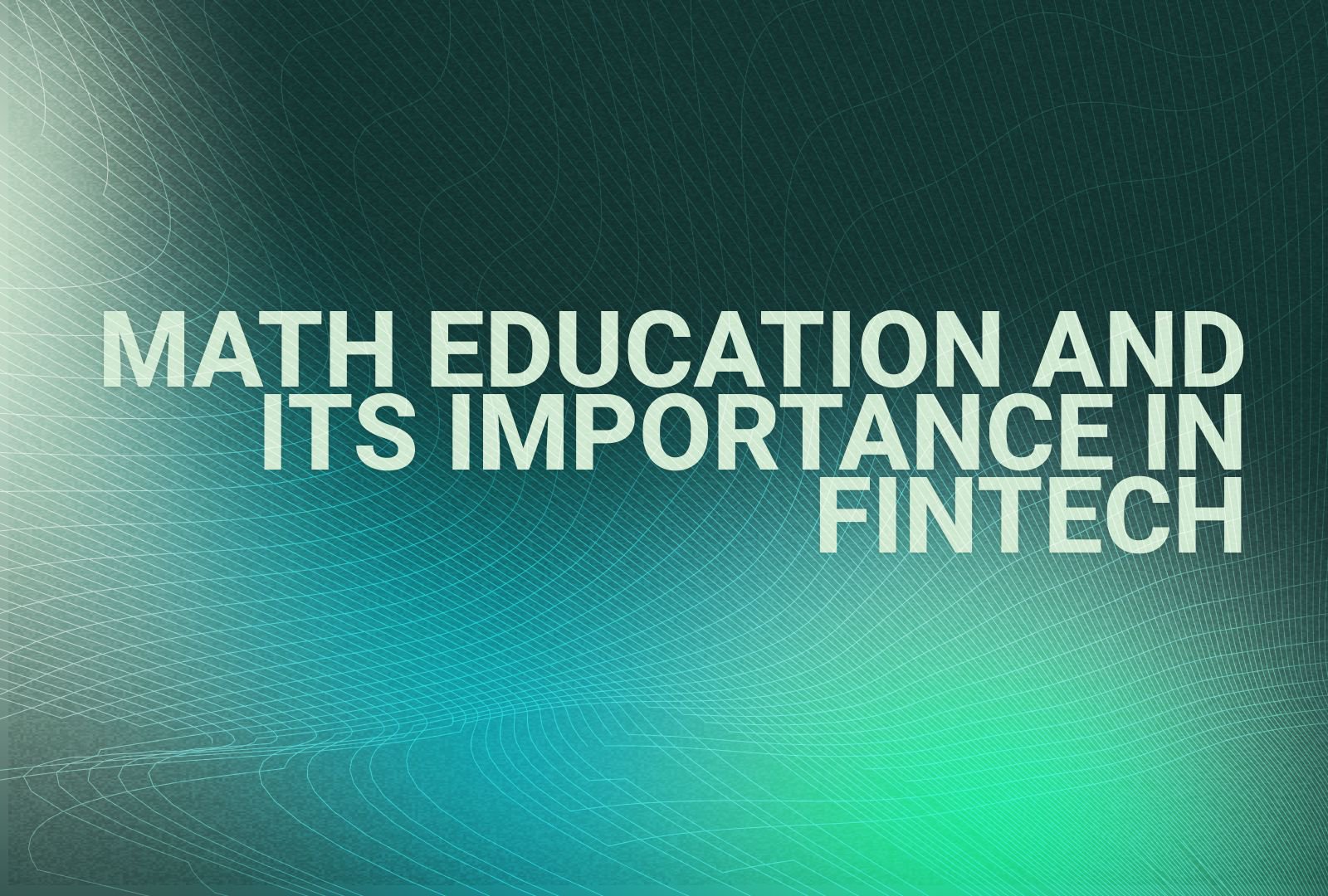 Math Education and its Importance in Fintech — FINTECHNA