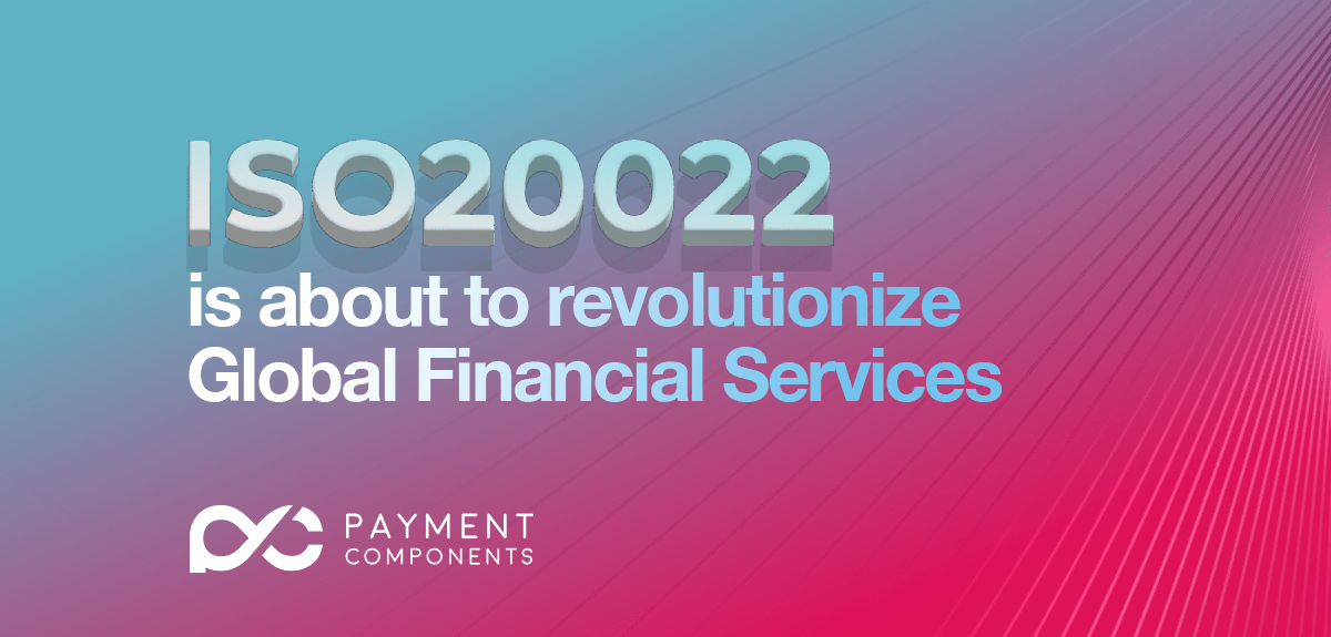 ISO20022 is about to revolutionize Global Financial Services — FINTECHNA